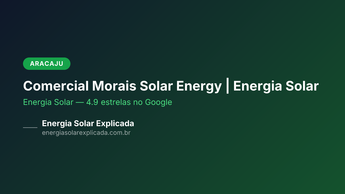 Comercial Morais Solar Energy — Solar em Aracaju